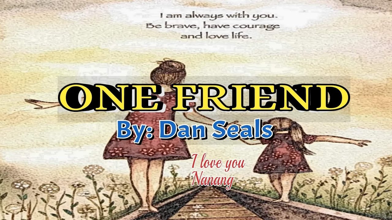 ONE FRIEND (Lyrics)- Dan Seals|Dedicated To My Mother - YouTube