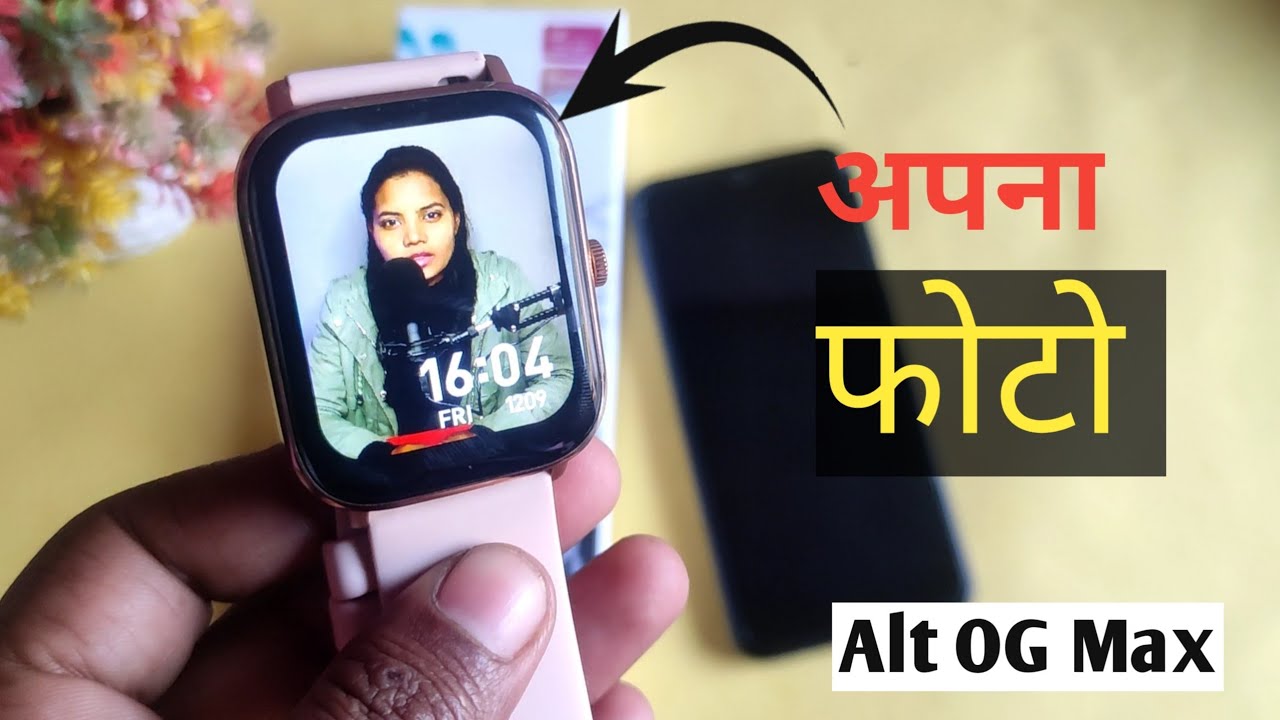 ALT OG Max Smartwatch Customize Watchface - अपना फोटो कैसे लगाया - YouTube