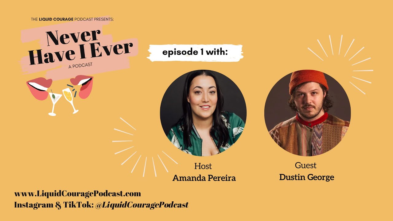 The Liquid Courage Podcast Presents: Never Have I Ever - Episode 1 with ...