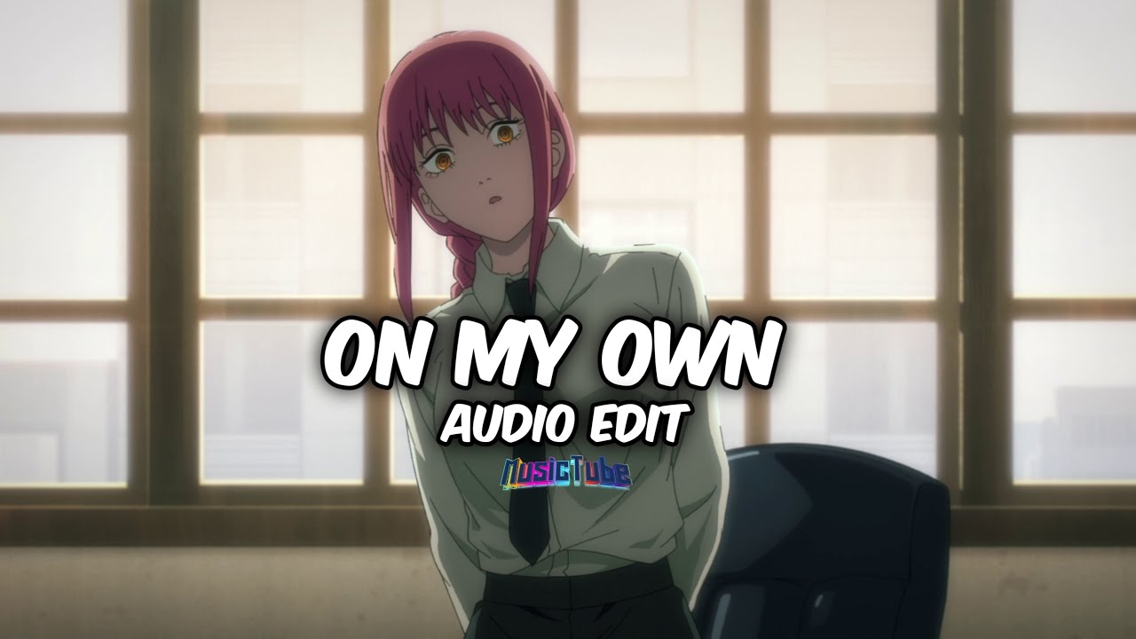 on my own - darci [edit audio] - YouTube