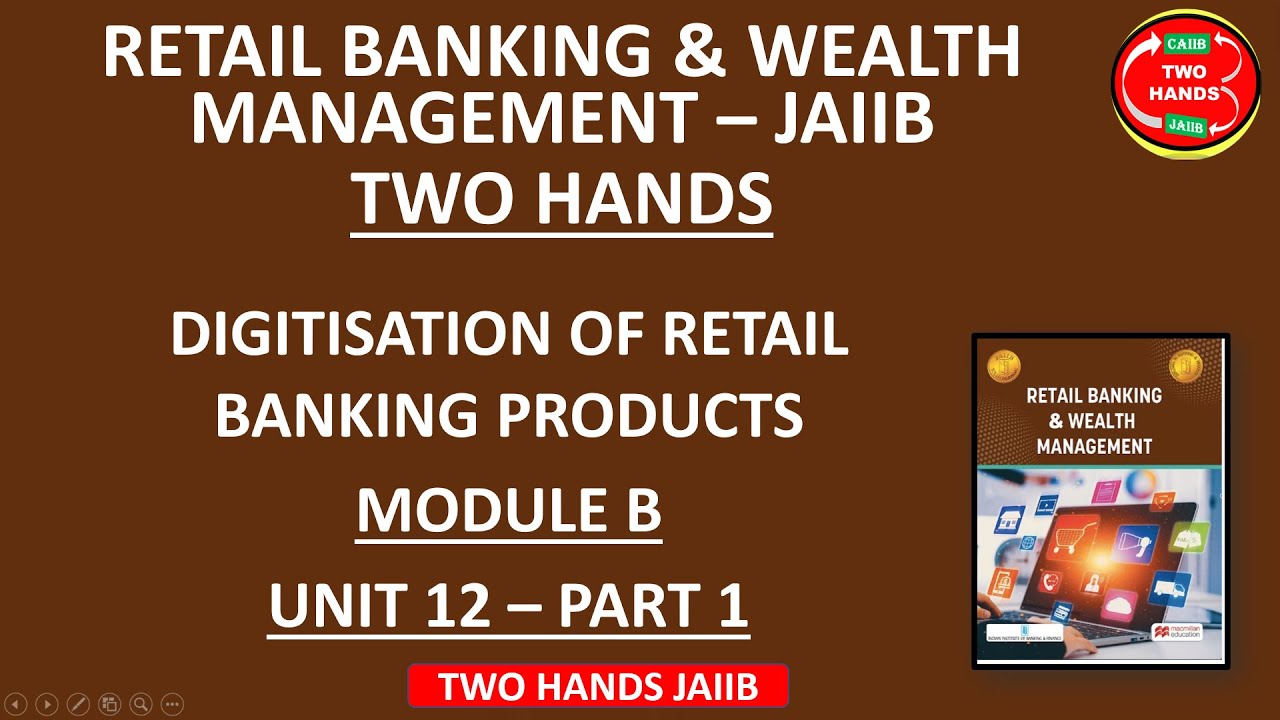MODULE B UNIT 12 PART 1 I RETAIL BANKING AND WEALTH MANAGEMENT I TWO ...