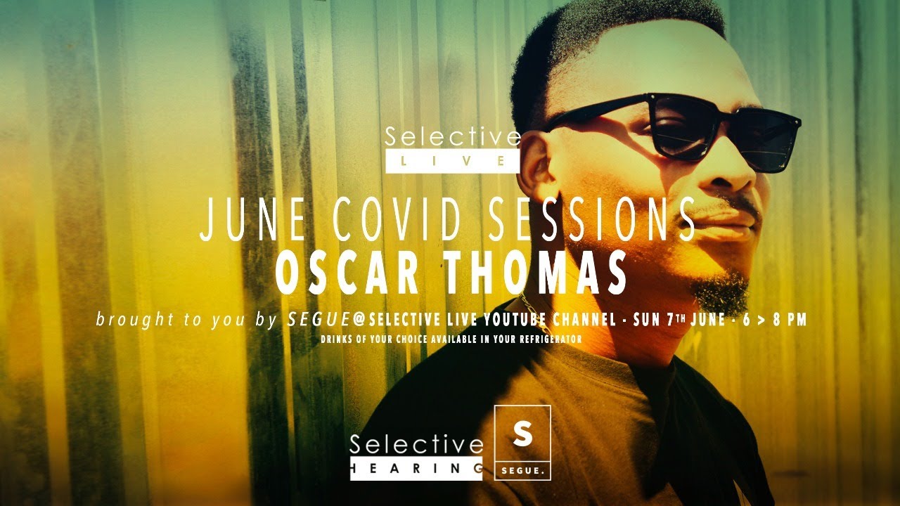 Selective Live and Segue Covid sessions: Oscar Thomas - YouTube