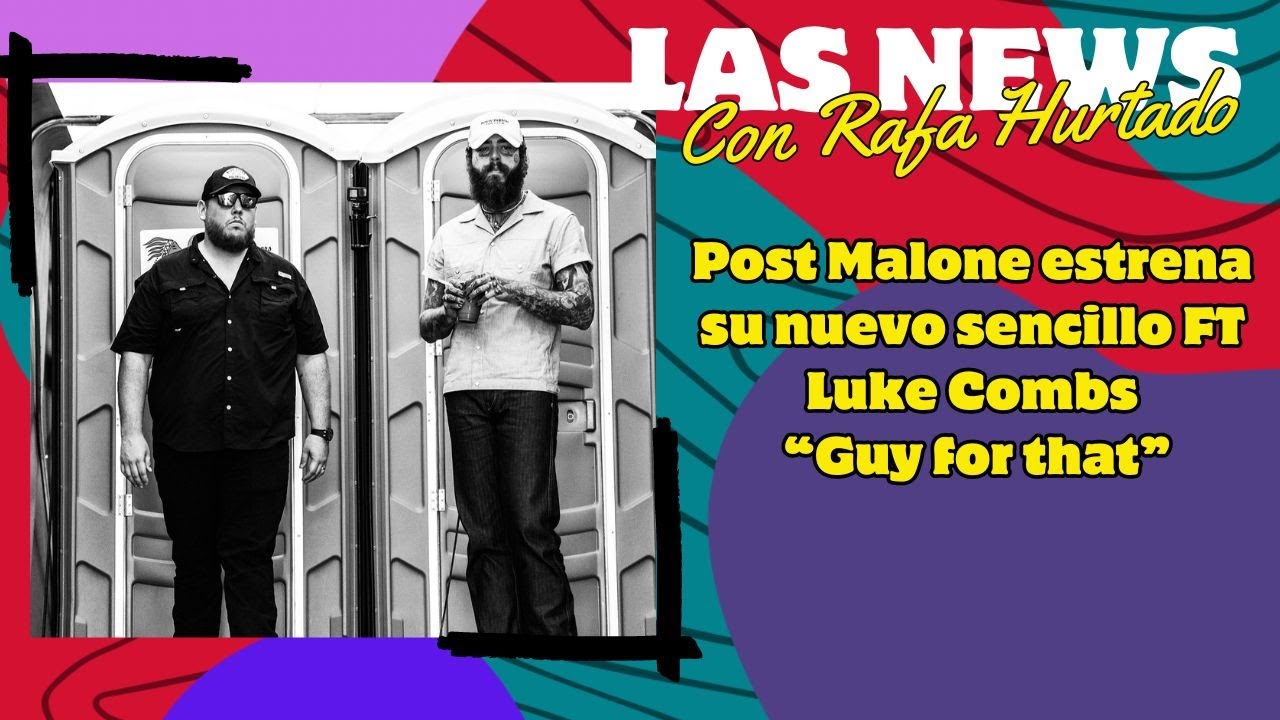Post Malone ESTRENA Su Nuevo Sencillo "Guy For That" feat. Luke Combs ...