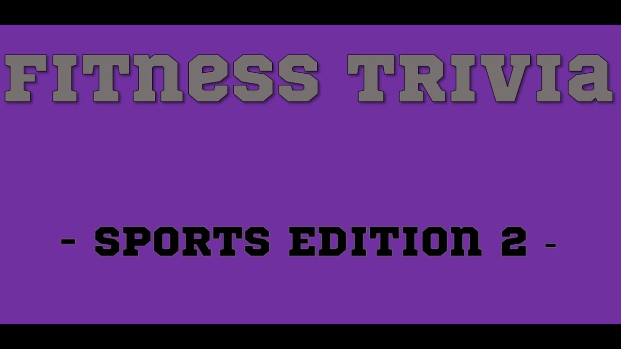 Fitness Trivia - Sports Edition 2 - YouTube