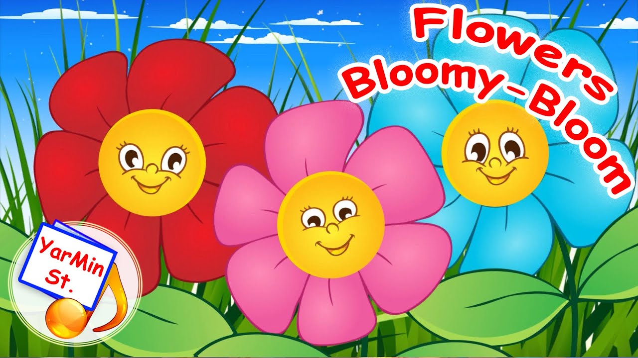 Flowers Bloomy Bloom. Cartoon song for kids / Nursery rhtmes. YarMin st ...