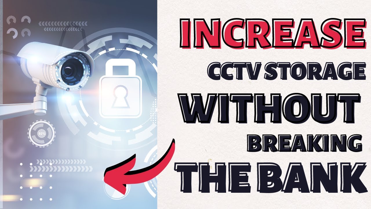 How to Increase Your CCTV Storage - Without Breaking the Bank! - YouTube