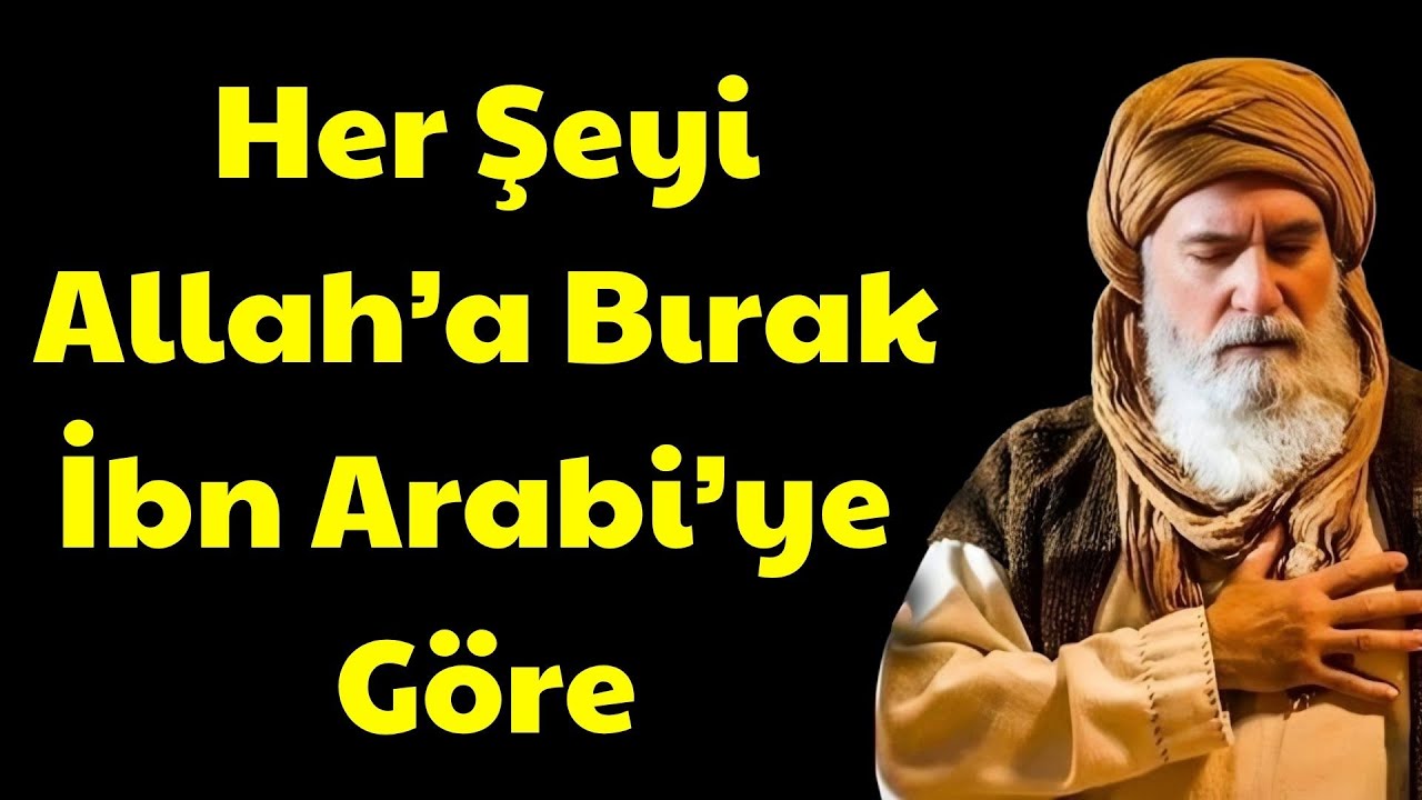 Her Şeyi Allah’a Bırak – İbn Arabi’ye Göre Tevfiz ve Gerçek Teslimiyet ...
