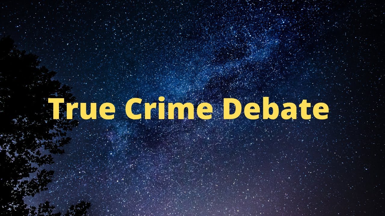 The True Crime Debate - YouTube