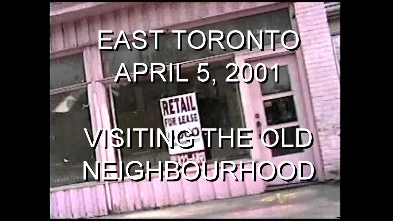 East Toronto - April 5, 2001. Visiting the Old Neighbourhood - YouTube