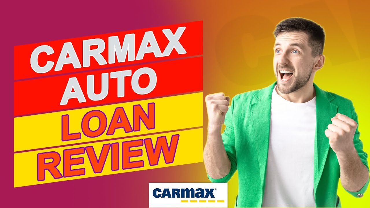 CarMax Auto Loan Review - Should You Choose This Loan Over Others ...