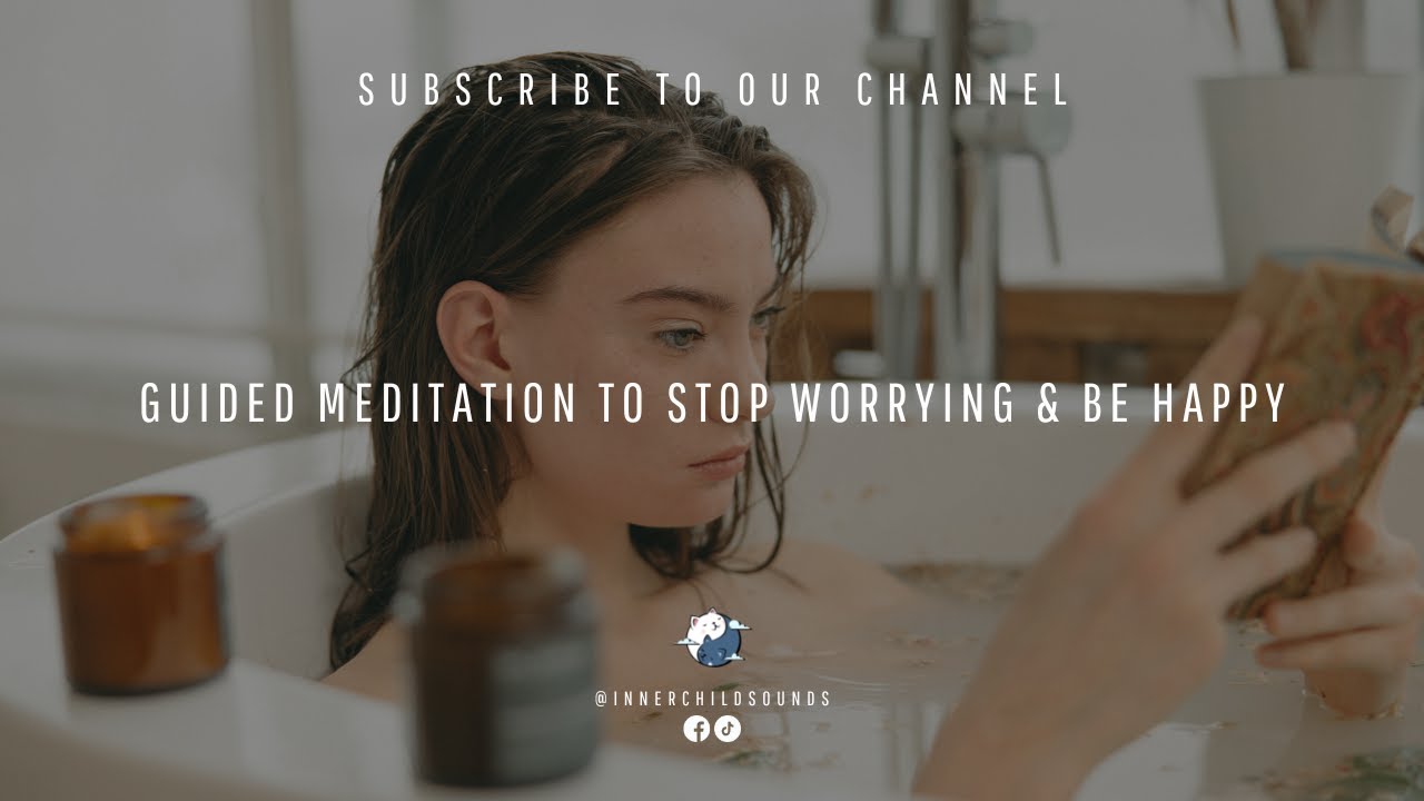 Mindfulness 10 Minute Guided Meditation To Stop Worrying And Be Happy