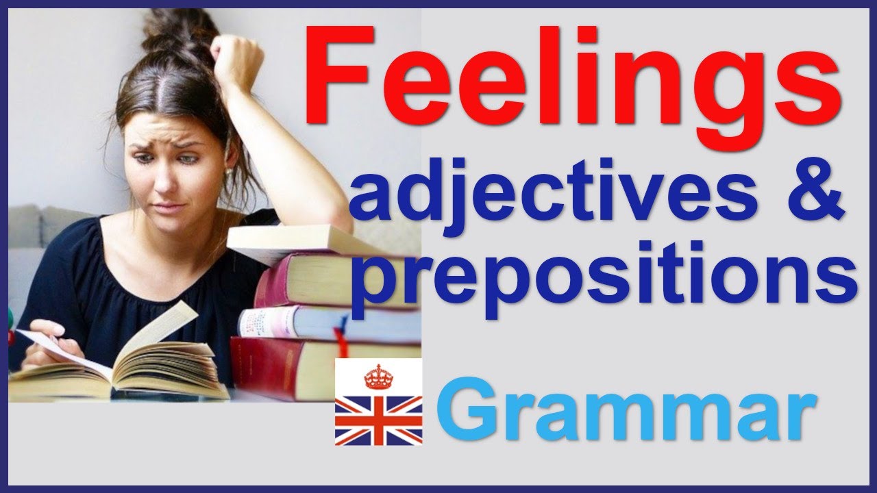 Express FEELINGS and EMOTION using adjectives and prepositions - Learn ...