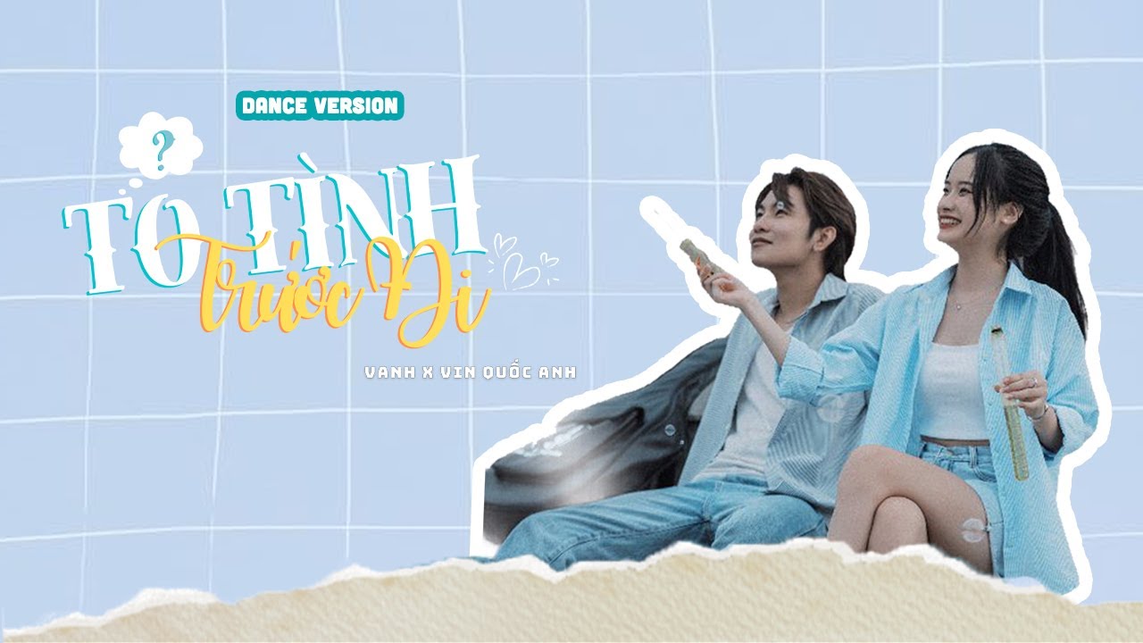 TỎ TÌNH TRƯỚC ĐI - VANH x @vinquocanh.official (DANCE VERSION) - YouTube