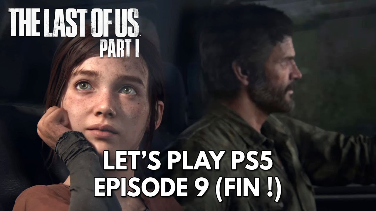 The Last of Us Part 1 Gameplay FR : Let's Play PS5 - Episode 9 (FIN !) - YouTube