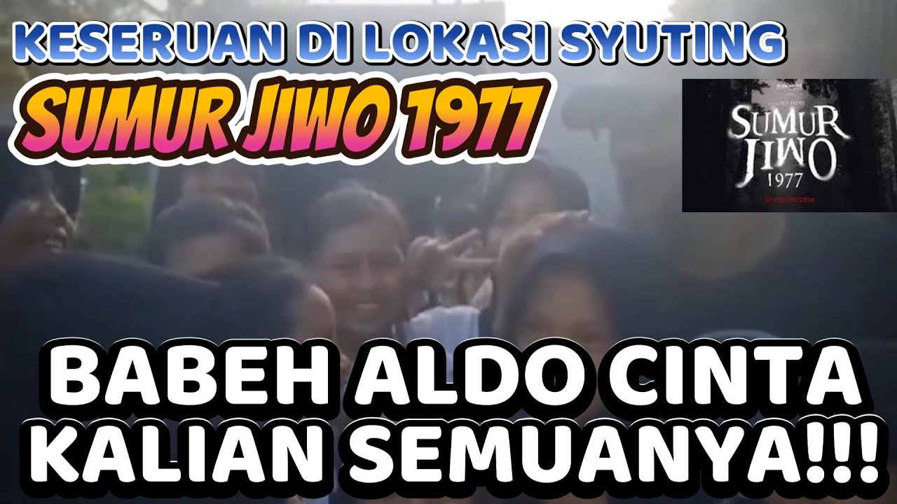SERU GUYS !! BABEH ALDO & CREW FILM SUMUR JIWO 1977 DI LOKASI SYUTING ...