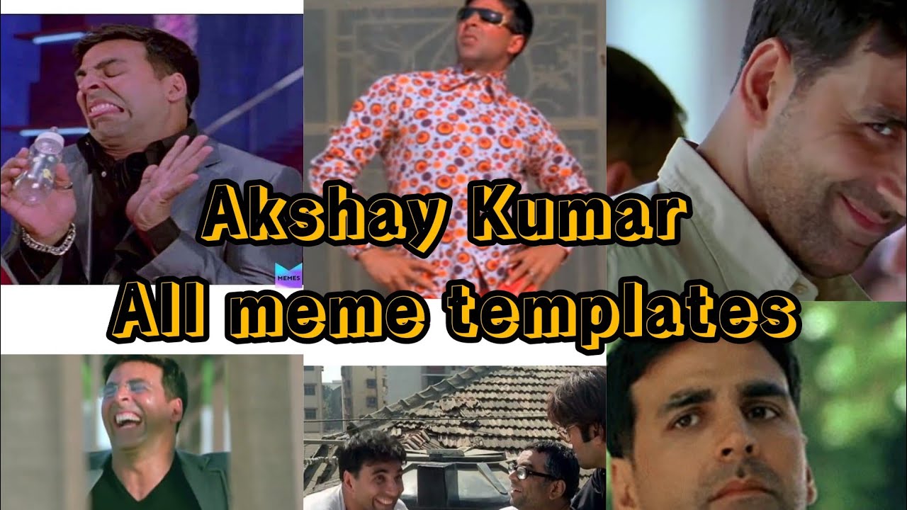 Akshay Kumar meme template - YouTube