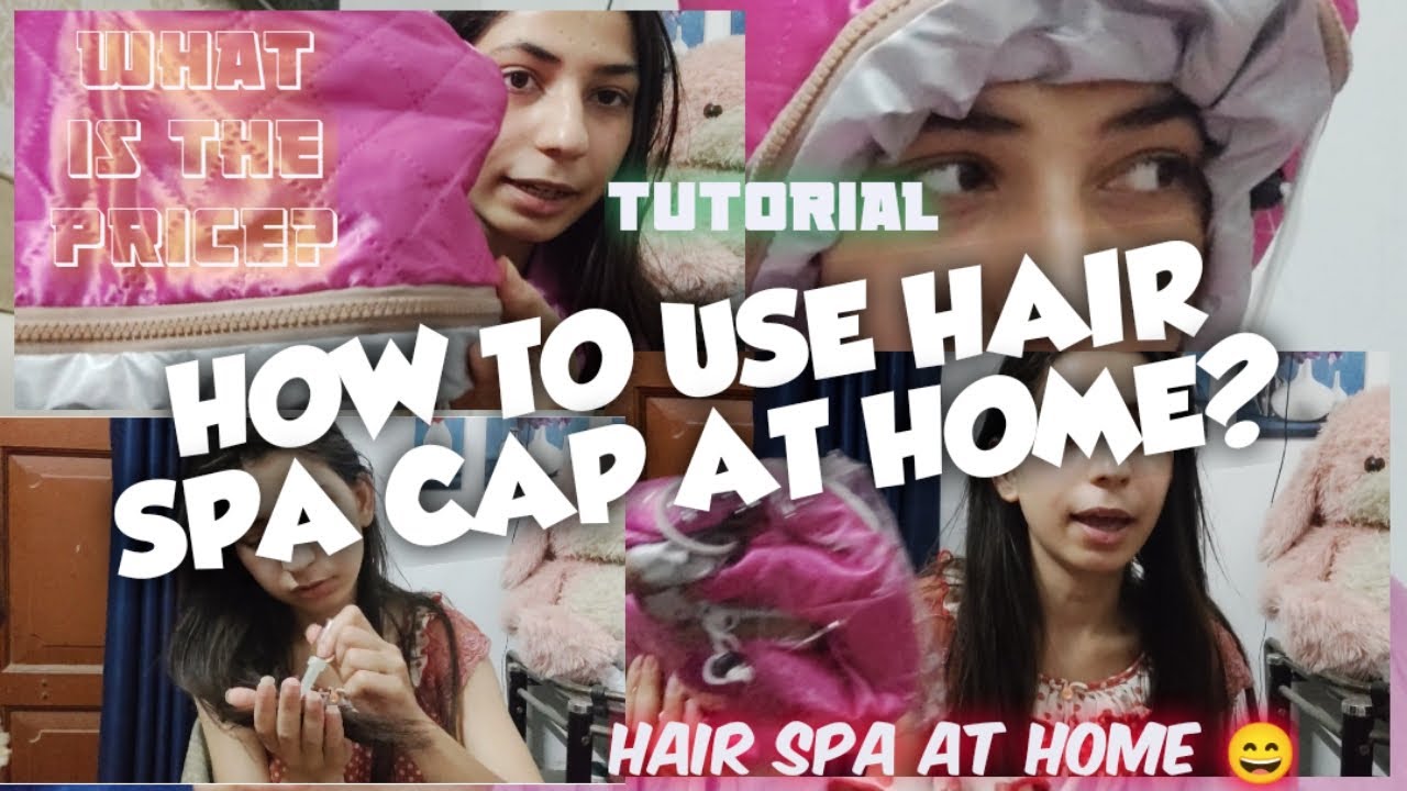 How To Use Hair Spa Cap At Home?| Full Tutorial and Explanation 🙌🏼 ...