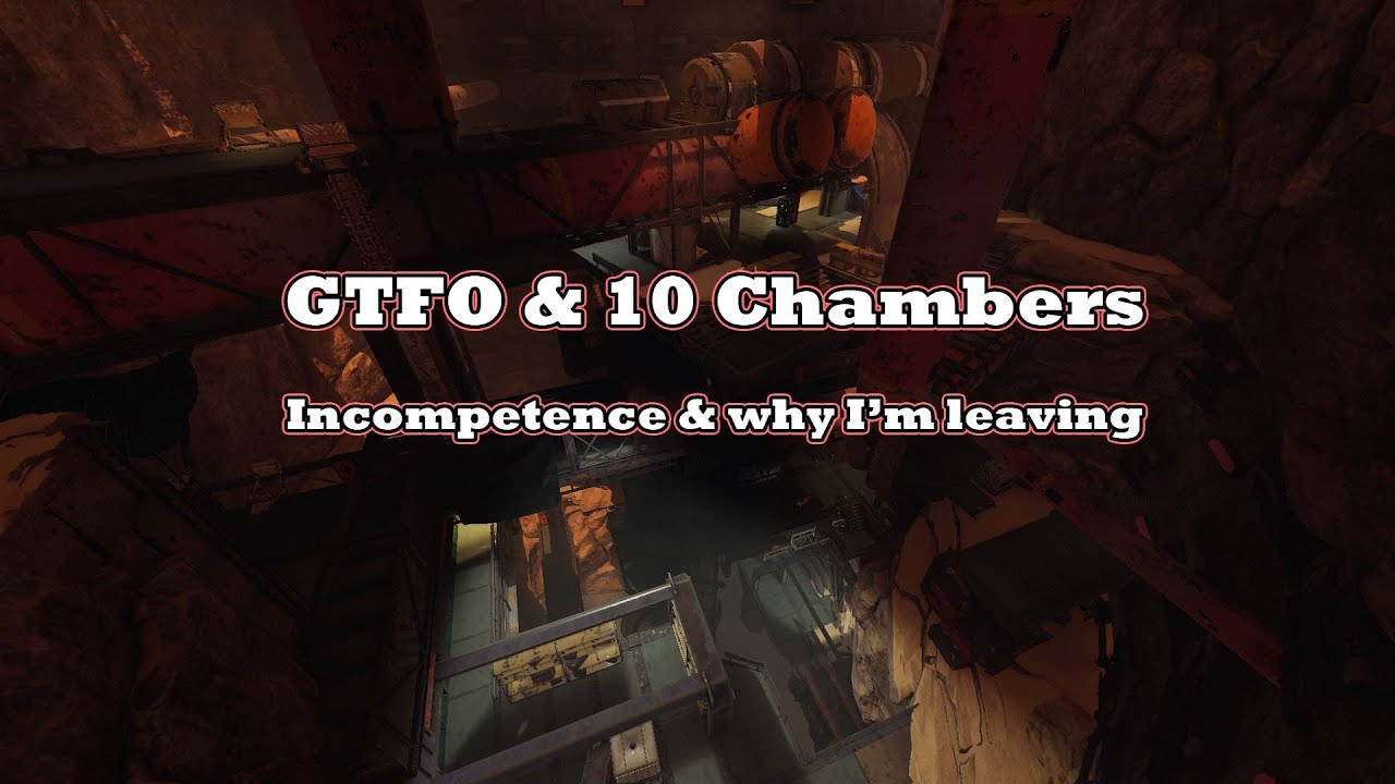 GTFO & 10 Chambers: Developer Incompetence & Why I'm Leaving The ...