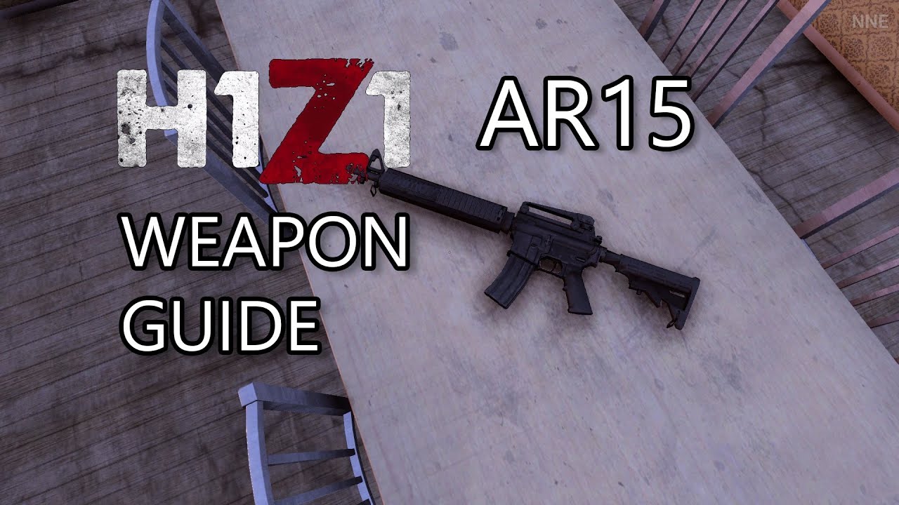 H1Z1 - AR15 Weapon Guide - YouTube