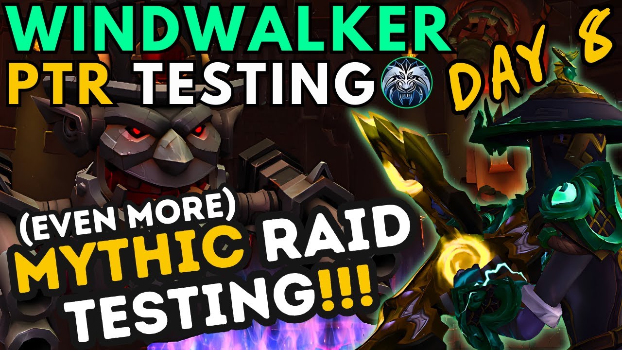 Windwalker Monk | EVEN MORE MYTHIC RAID TESTING!!! | SEASON 2 PTR | DAY ...