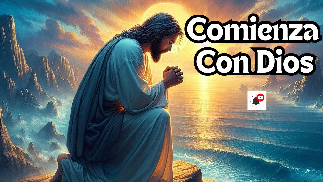 Comienza tu dia con Dios - YouTube