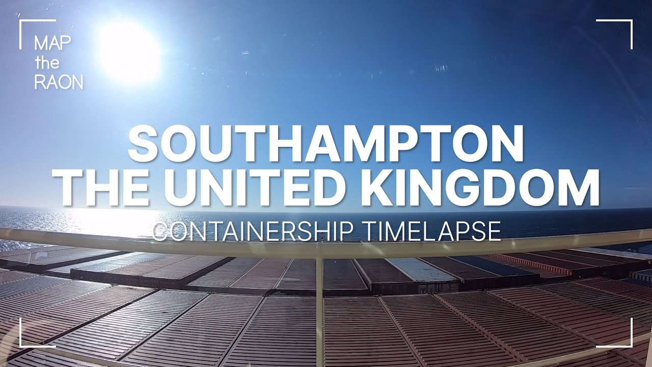 HMM - [MAP the RAON] Timelapse of a containership in Southampton port ...