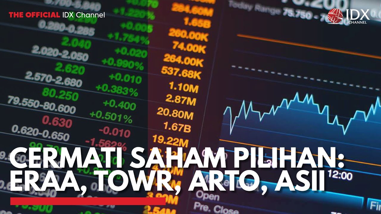 Cermati Saham Pilihan: ERAA, TOWR, ARTO, ASII | IDX CHANNEL - YouTube
