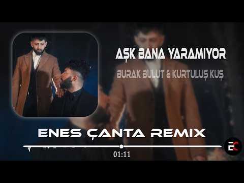 Burak Bulut & Kurtuluş Kuş - Aşk Bana Yaramıyor (Enes Çanta Remix)