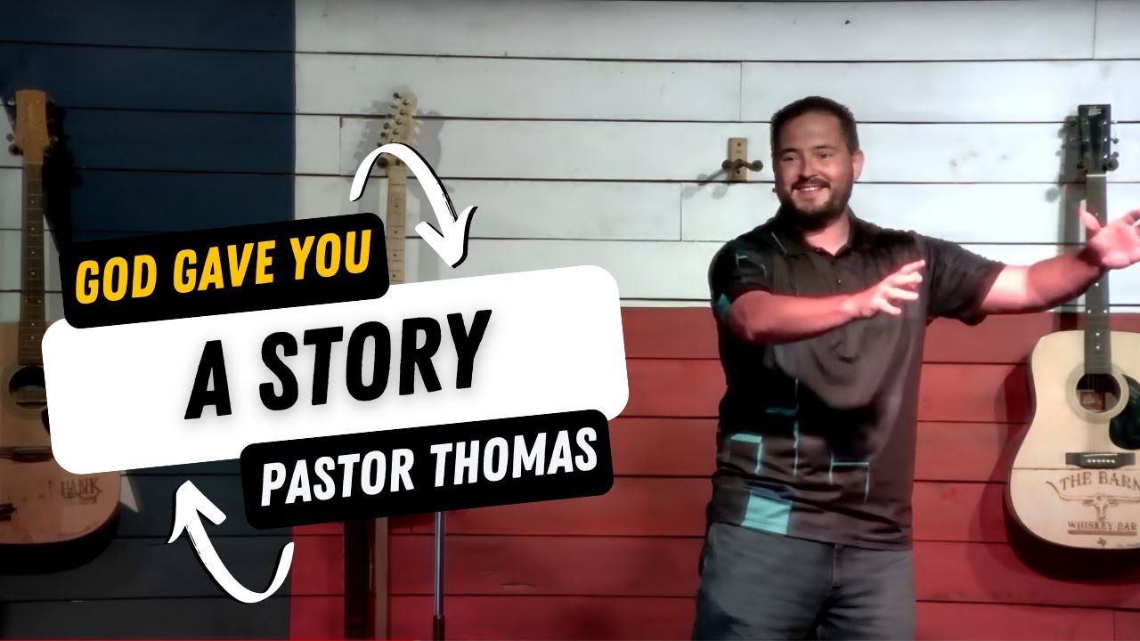 God Gave You A Story | Thomas Cheevers | Trinity Bay Fellowship - YouTube