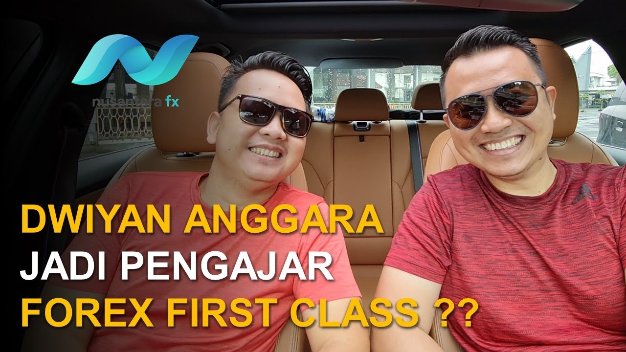 DWIYAN ANGGARA JADI PENGAJAR FOREX FIRST CLASS ?? - YouTube
