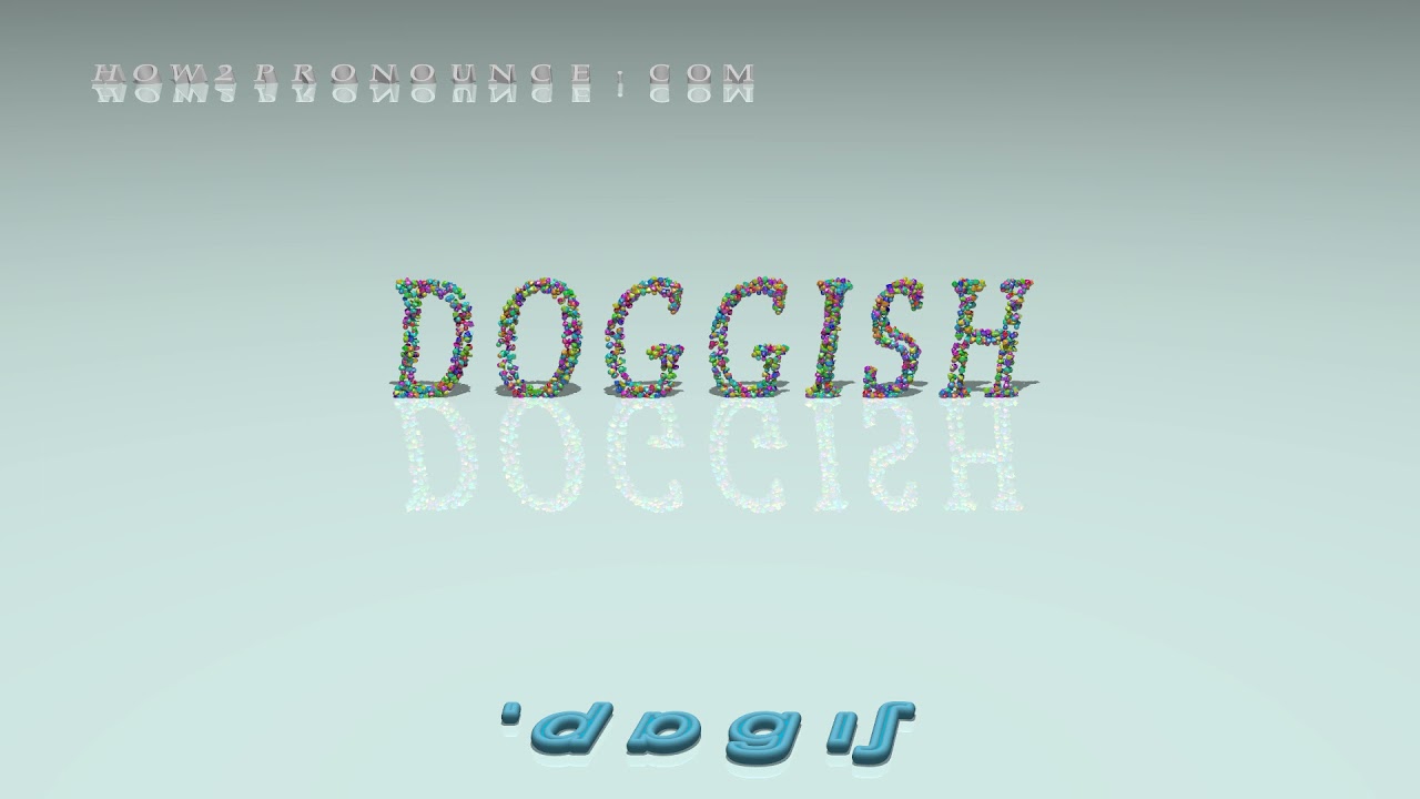 doggish - pronunciation - YouTube
