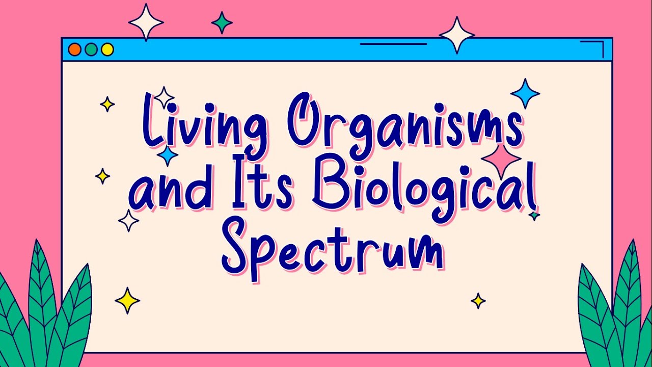 G6 Living Organisms and Its Biological Spectrum - YouTube