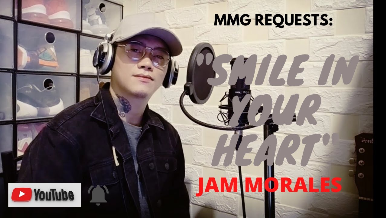 "SMILE IN YOUR HEART" By: Jam Morales (MMG REQUESTS) - YouTube