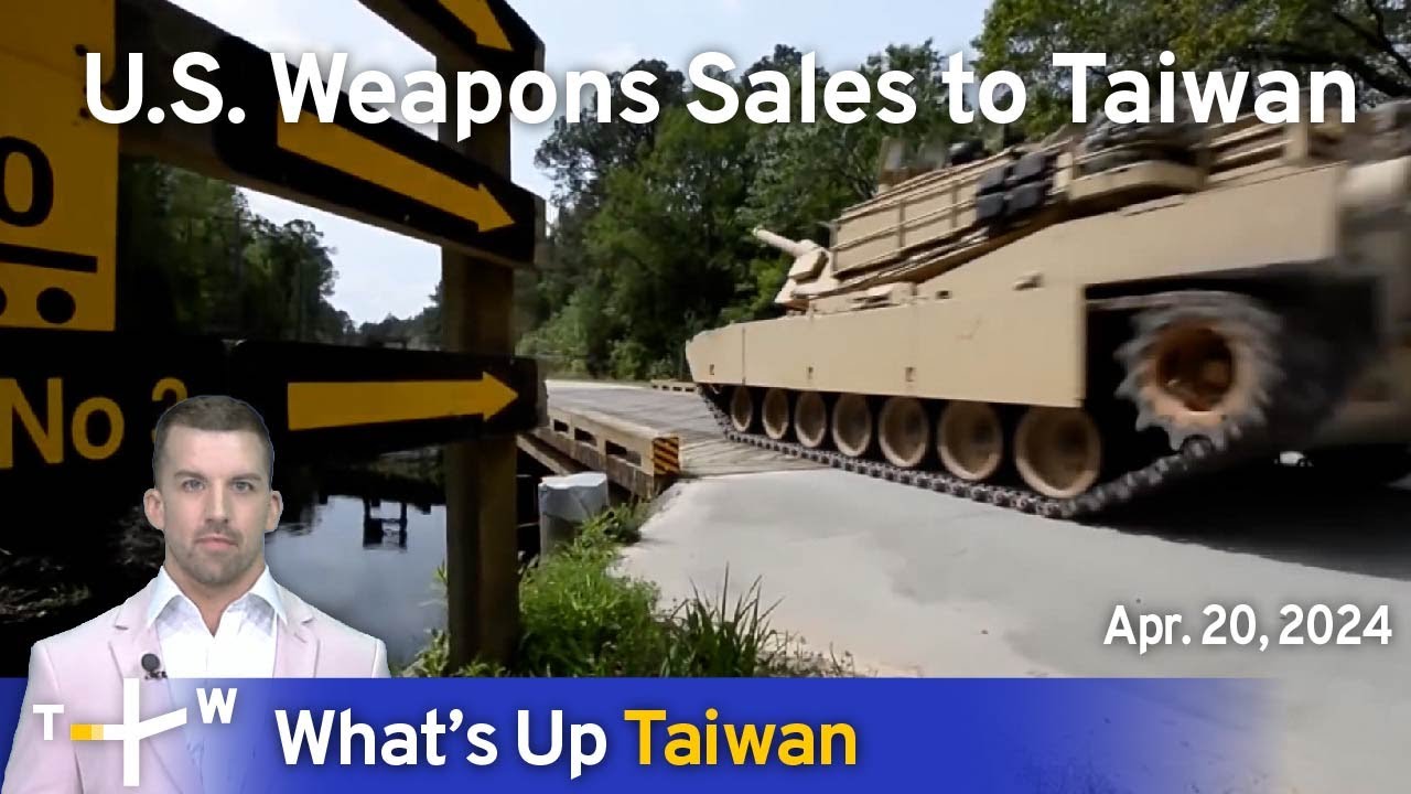 U.S. Weapons Sales to Taiwan, What's Up Taiwan – News at 14:00, April ...