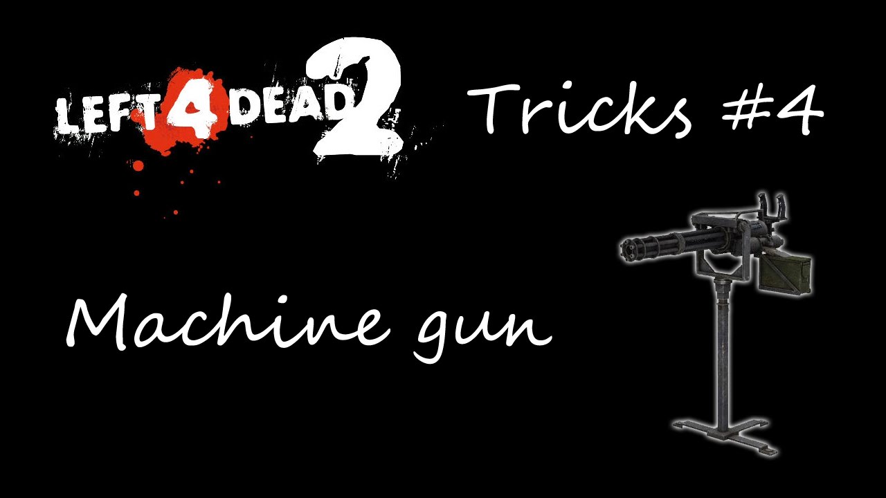 Left 4 Dead 2 Tricks #4 : Machine gun - YouTube