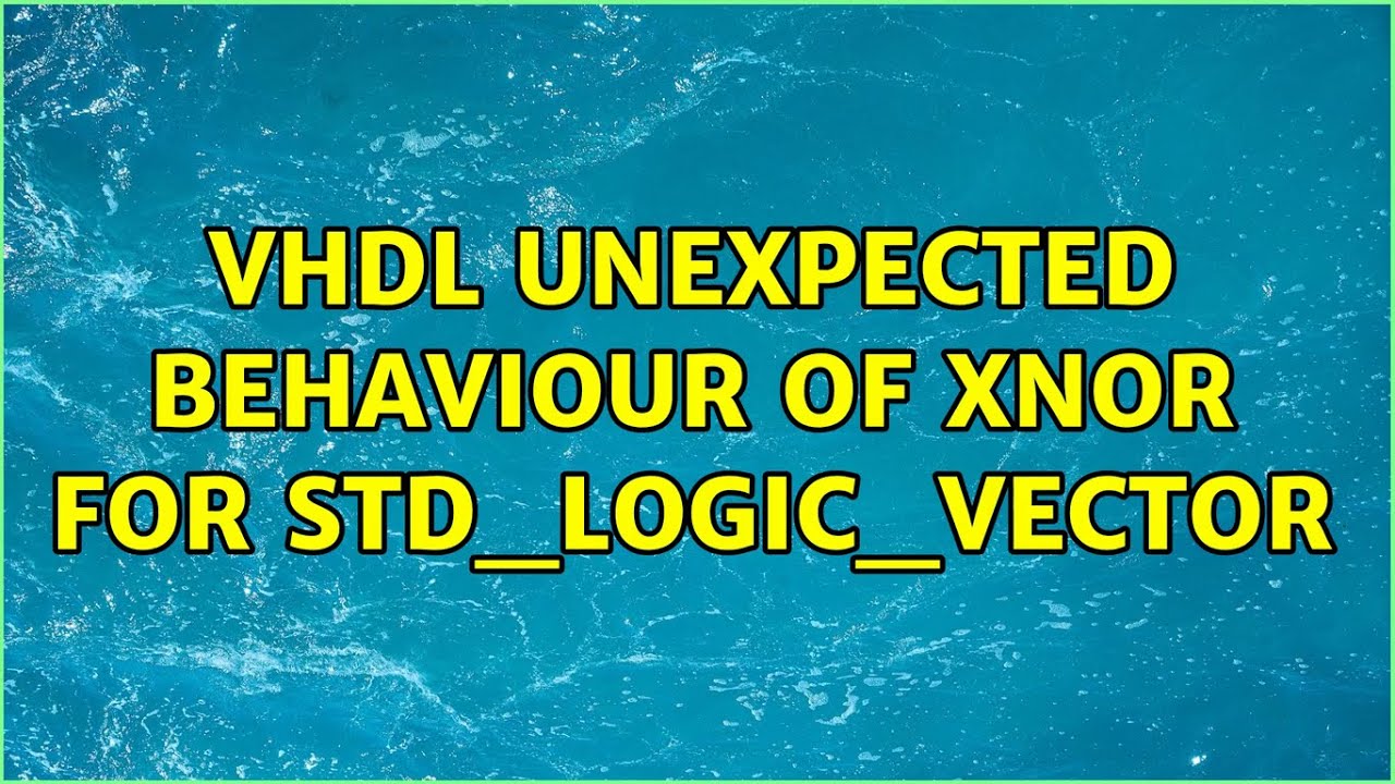 VHDL unexpected behaviour of XNOR for std_logic_vector - YouTube