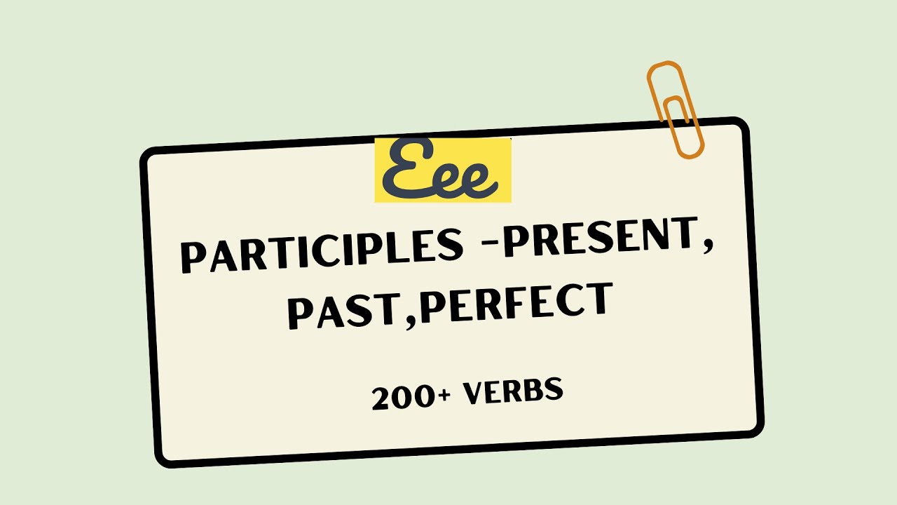 THE PARTICIPLE – PRESENT PARTICIPLE, PAST PARTICIPLE, PERFECT ...