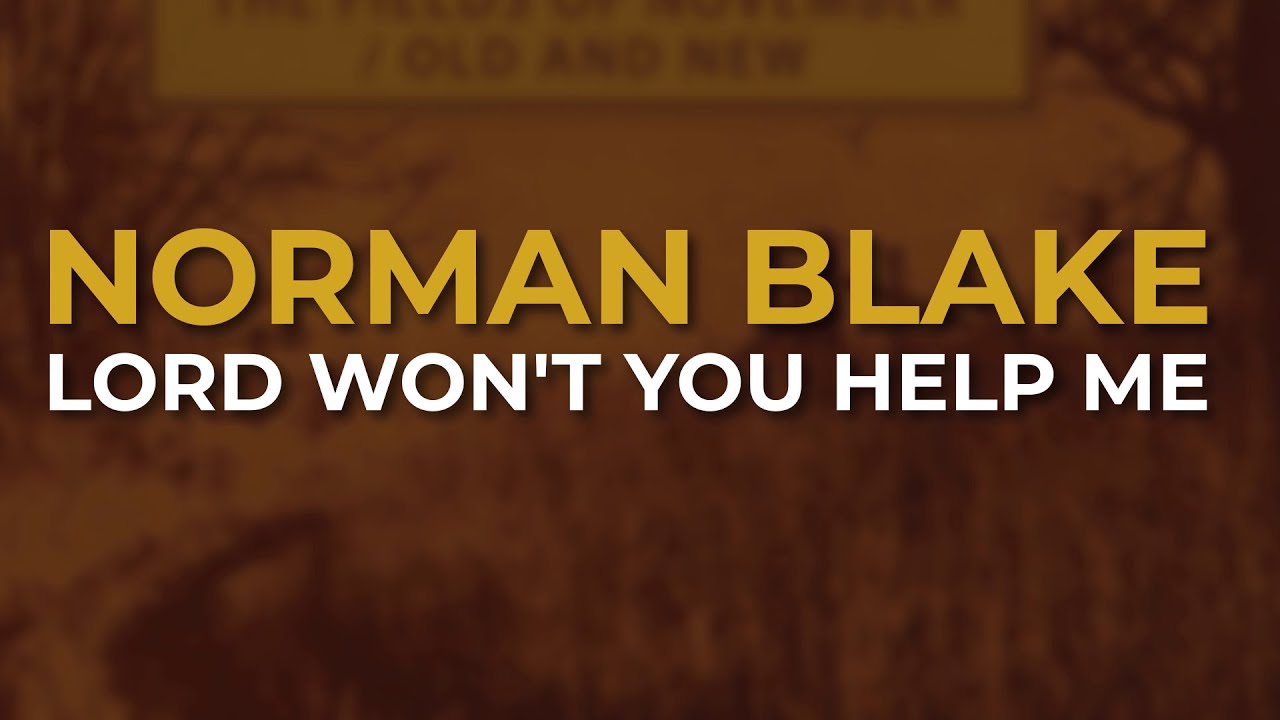 Norman Blake - Lord Won't You Help Me (Official Audio) - YouTube