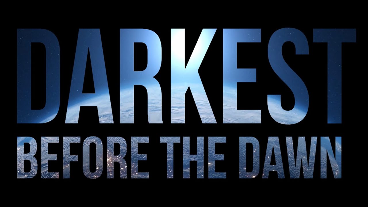 Darkest Before the Dawn - YouTube