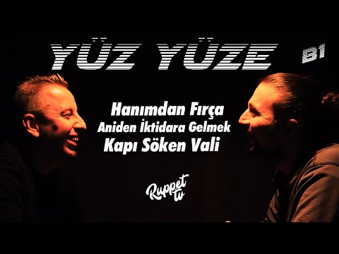 Yüz Yüze Görüntülü Podcast B1 - Hanımdan Fırça - Aniden İktidara Gelmek - Kapı Söken Vali