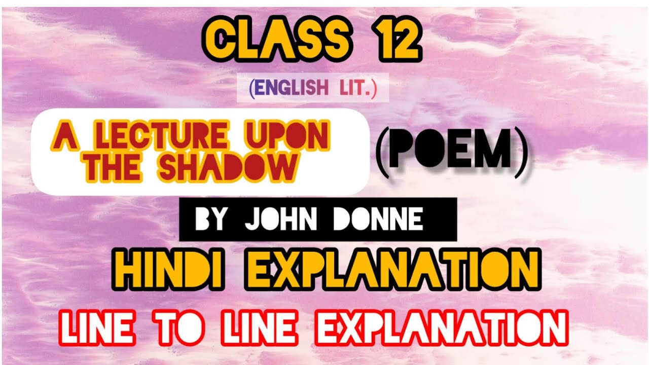 line by line Hindi explanation of the poem 'A Lecture Upon The Shadow' by John donne - YouTube