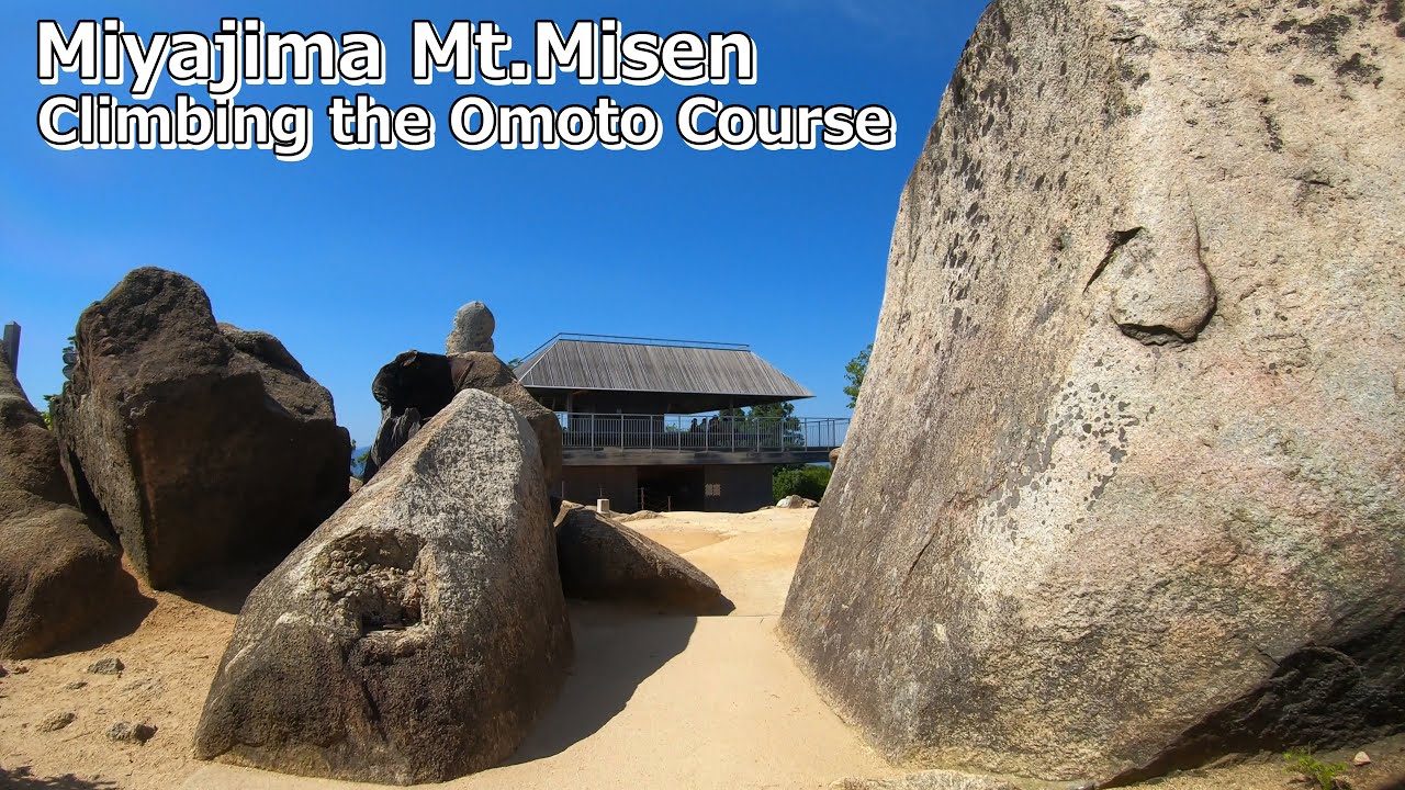 Climbing the Omoto Course to Komagabayashi Peak and Mt.Misen in ...