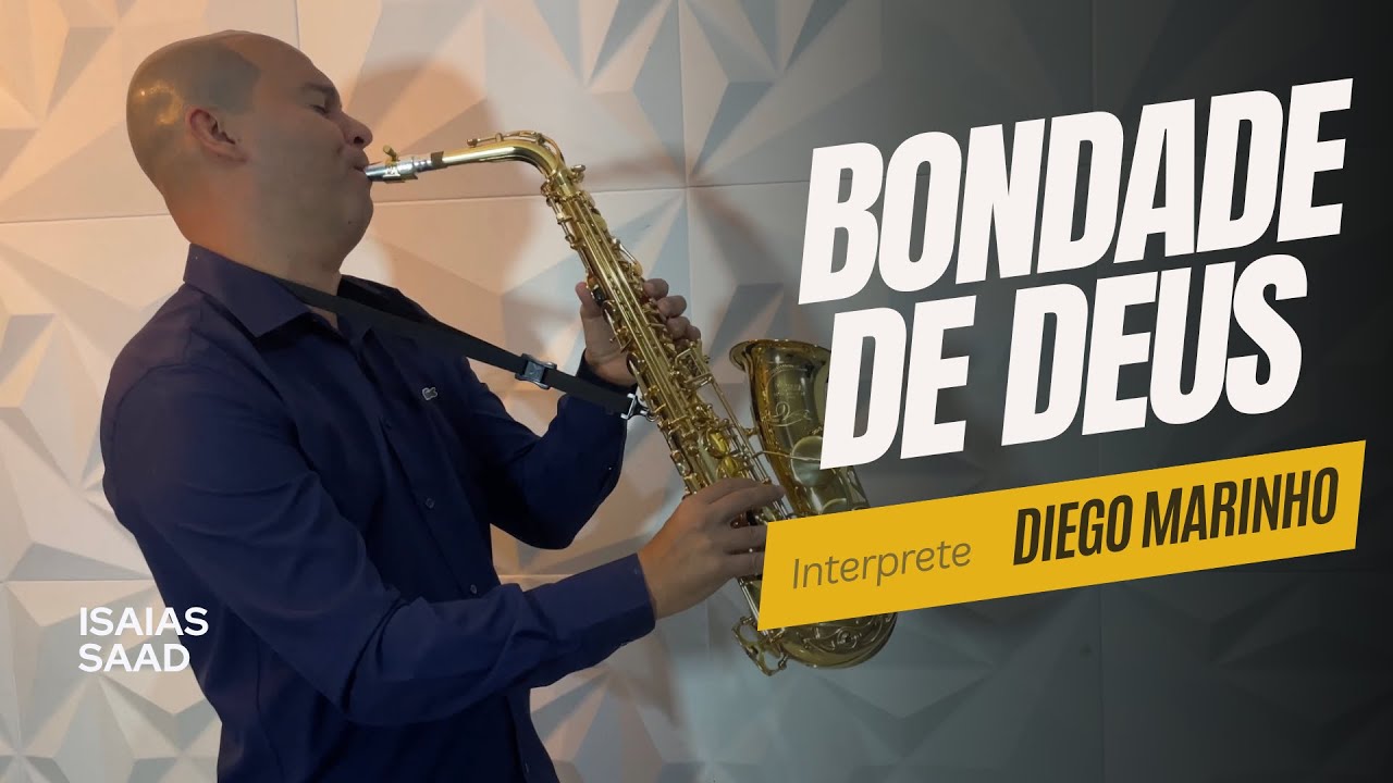 BONDADE DE DEUS - DIEGO MARINHO (CLIPE OFICIAL) SAX COVER - YouTube