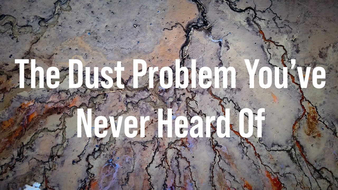 The Dust Problem You've Never Heard Of. - YouTube