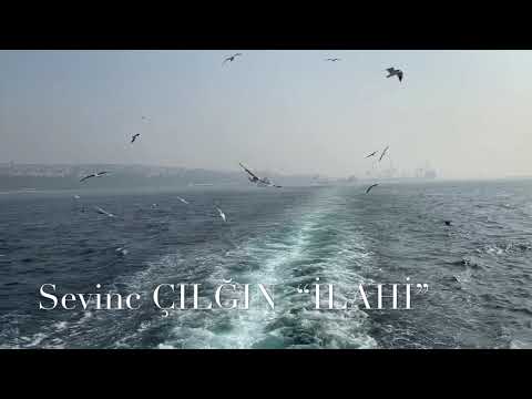 Sevinc ÇILĞIN  “İLAHİ”