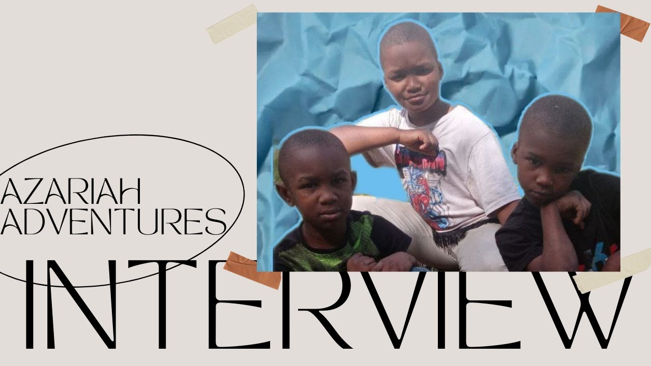 Azariah Adventures: EP. 14 Official Interview (From Then To Now) - YouTube