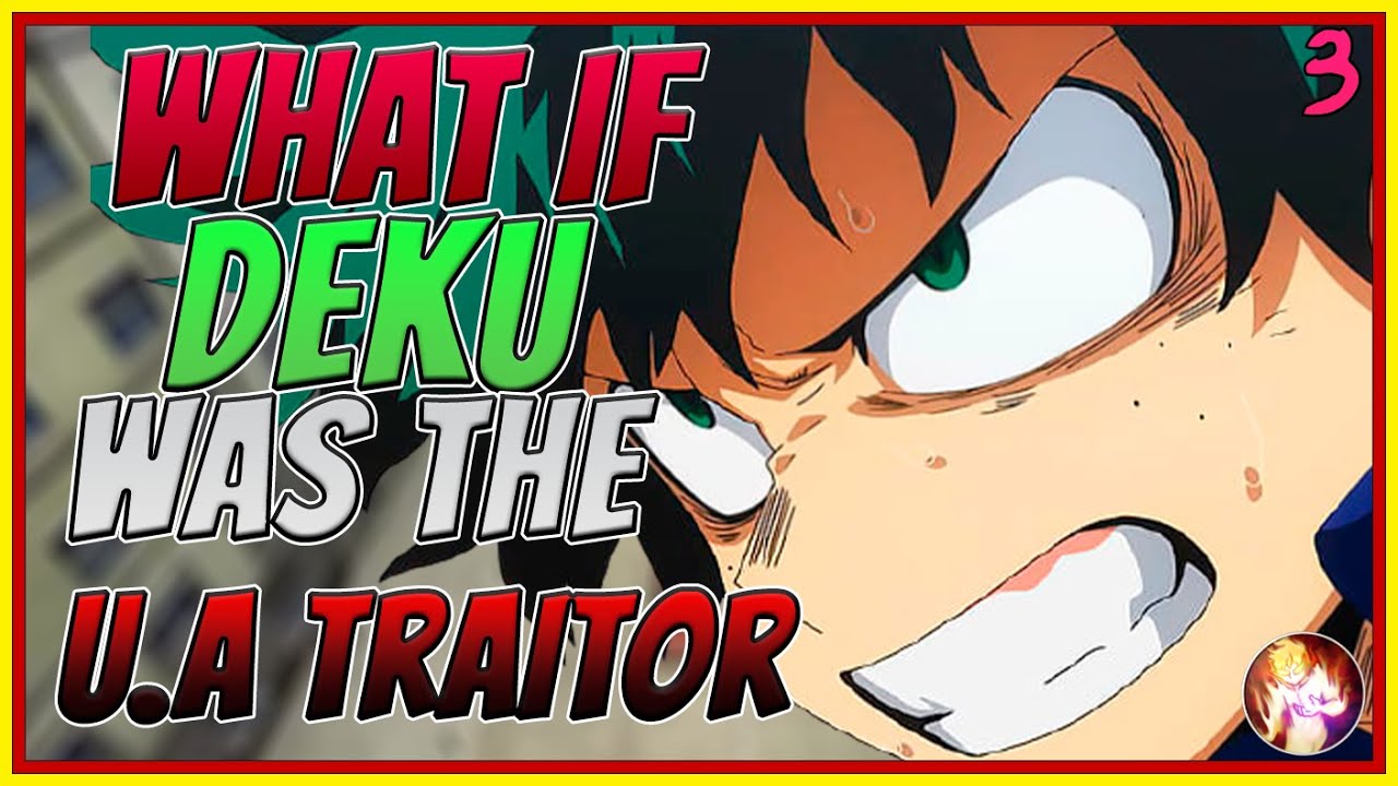 What If Deku Was The U.A Traitor| Part 3| My Hero Academia What If ...