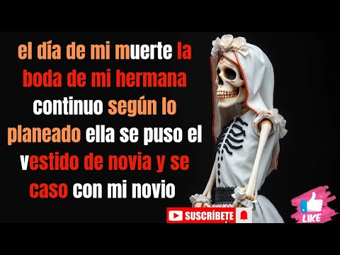 el día de mi muerte la boda de mi hermana continuo según lo planeado ...