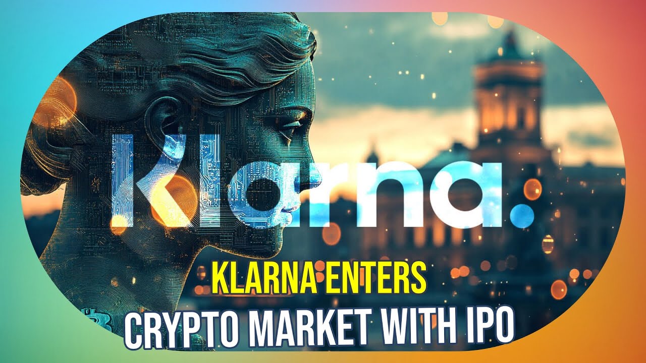 Klarna Enters Crypto Scene with $15B IPO, Major Implications for Fintech - YouTube
