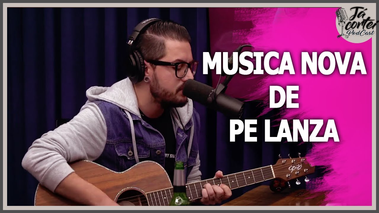 PE LANZA CANTA SUA NOVA MUSICA | Corte Podcast - YouTube